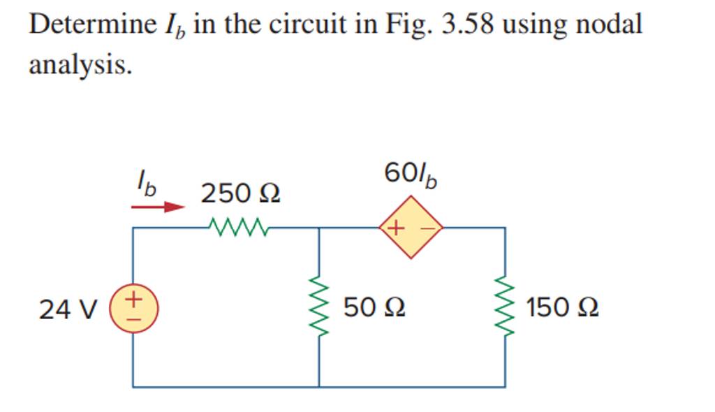 Determine Ib in the circuit in Fig. 3.58 using nodal analysis. | Filo