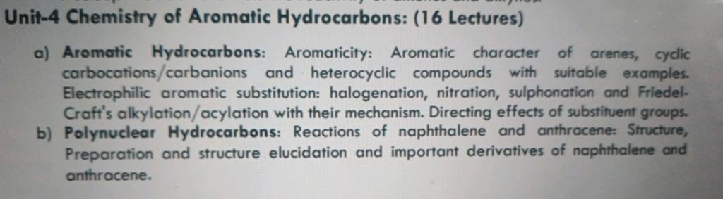 Unit-4 Chemistry of Aromatic Hydrocarbons: (16 Lectures)a) Aromatic Hydr..