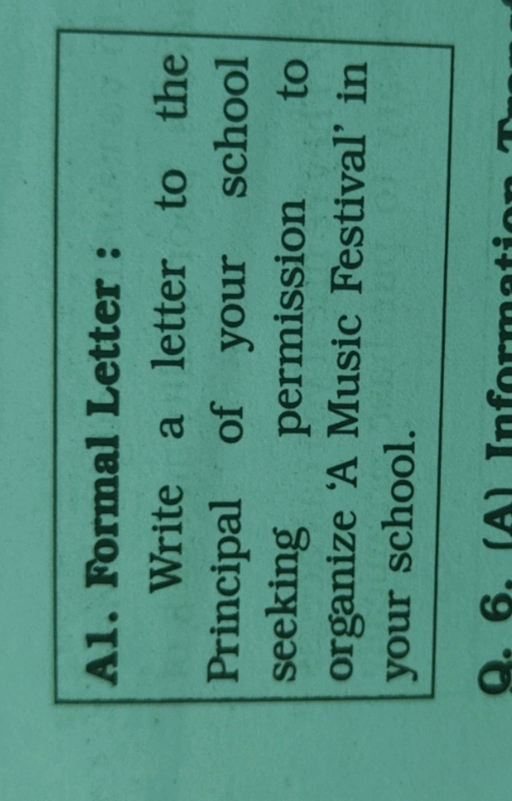 A1. Formal Letter :Write a letter to the Principal of your school seekin..