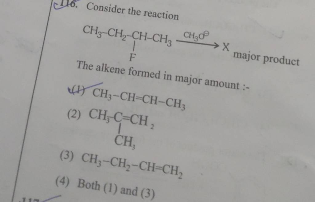 Consider the reactionThe alkene formed in major amount :-(l) CH3 −CH=C..