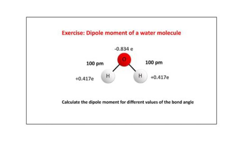 Exercise: Dipole moment of a water molecule100pmCalculate the dipole m..