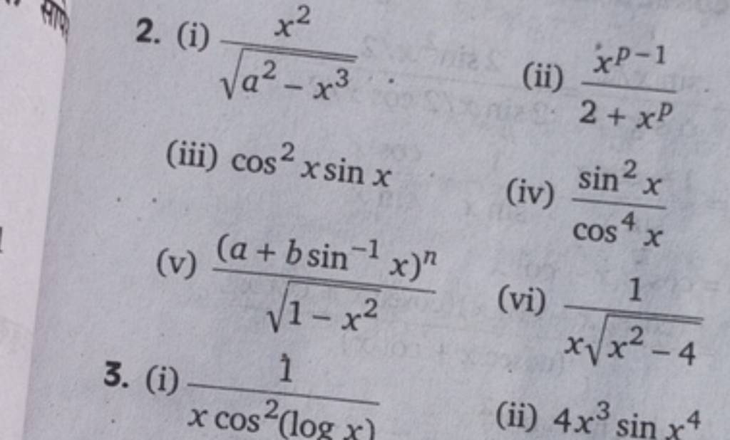 (i) \frac{x^{2}}{\sqrt{a^{2}-x^{3}}} (ii) \frac{x^{p-1}}{2+x^{p}} (iii)