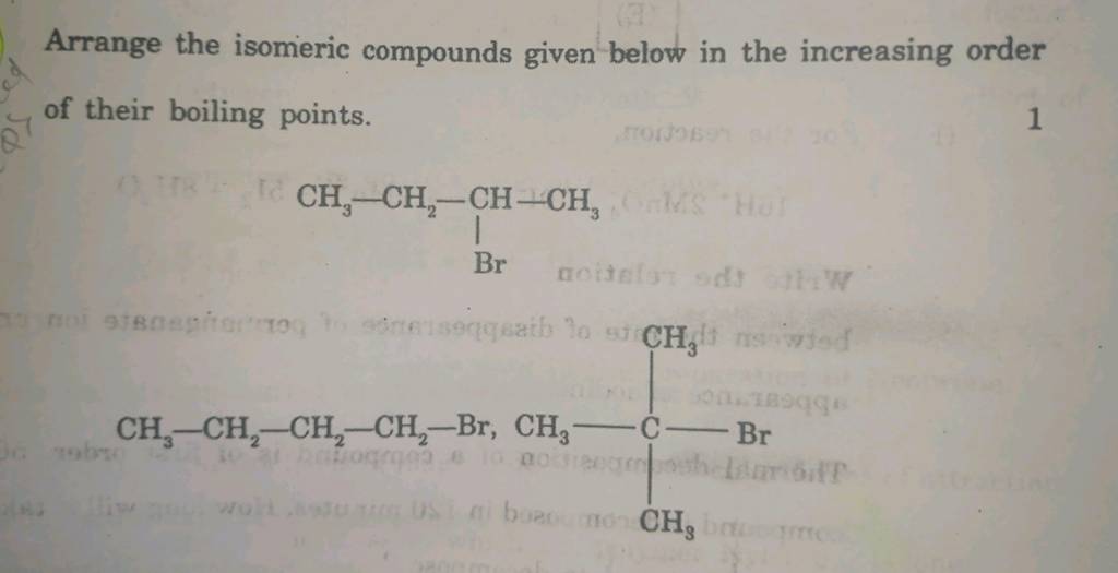 Arrange the isomeric compounds given below in the increasing order of the..