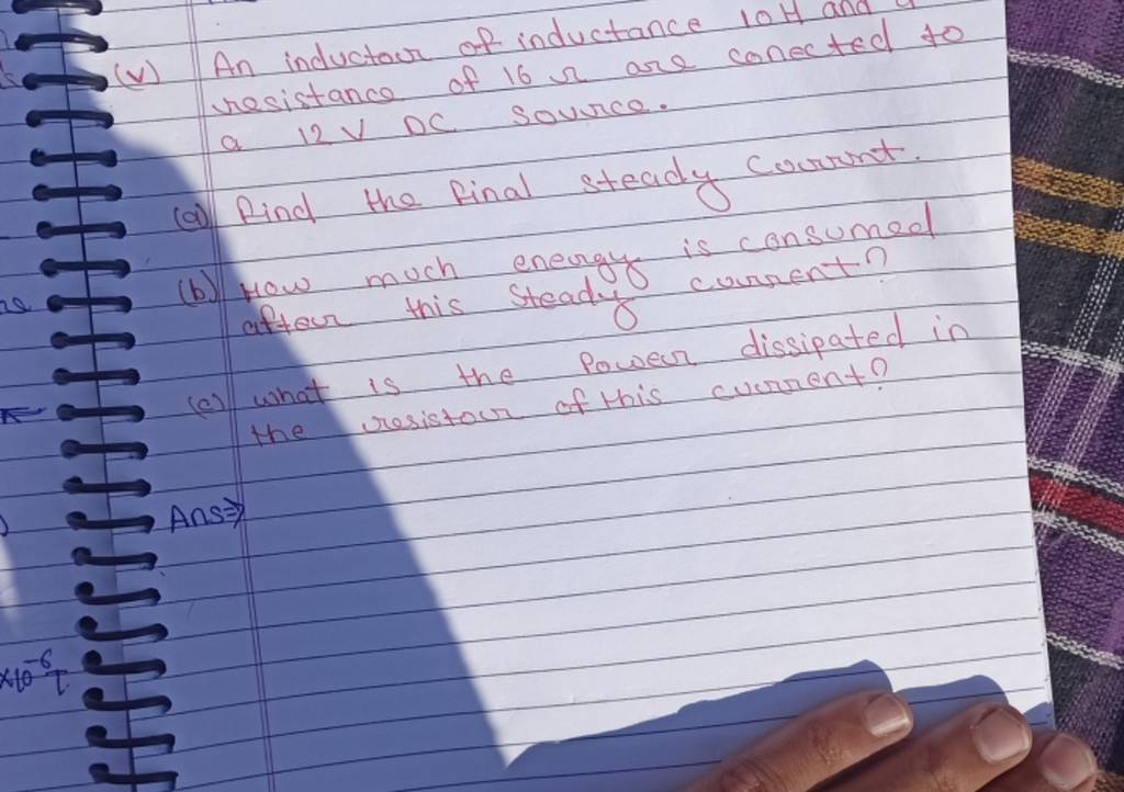 v) An inductor of inductance 10 H and resistance of 16Ω are confected to