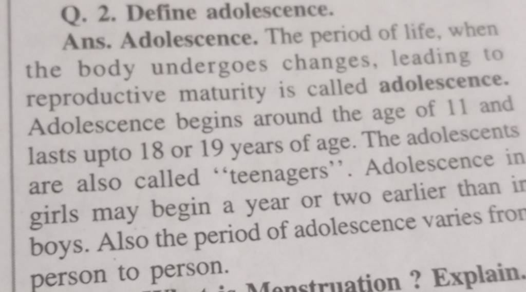 Q. 2. Define adolescence.Ans. Adolescence. The period of life, when the