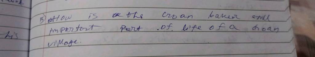 15) Hhow is or the croan baker still impertort pert of life of a hoan vim..