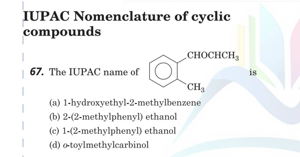 IUPAC Nomenclature of cyclic compounds67. The IUPAC name ofCc1ccccc1C(C..