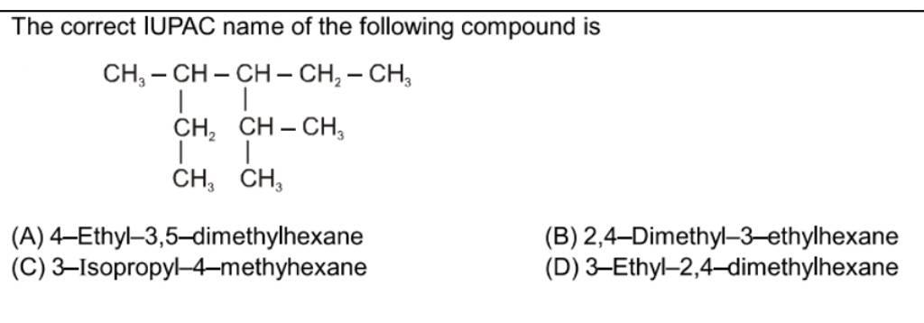 The correct IUPAC name of the following compound is CCC(C)C(CC)C(C)C (A)