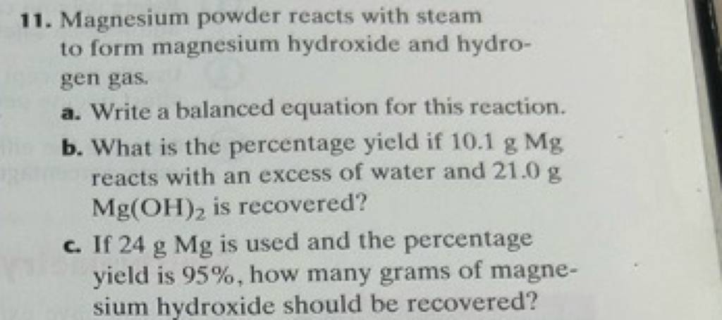 11. Magnesium powder reacts with steam to form magnesium hydroxide and hy..