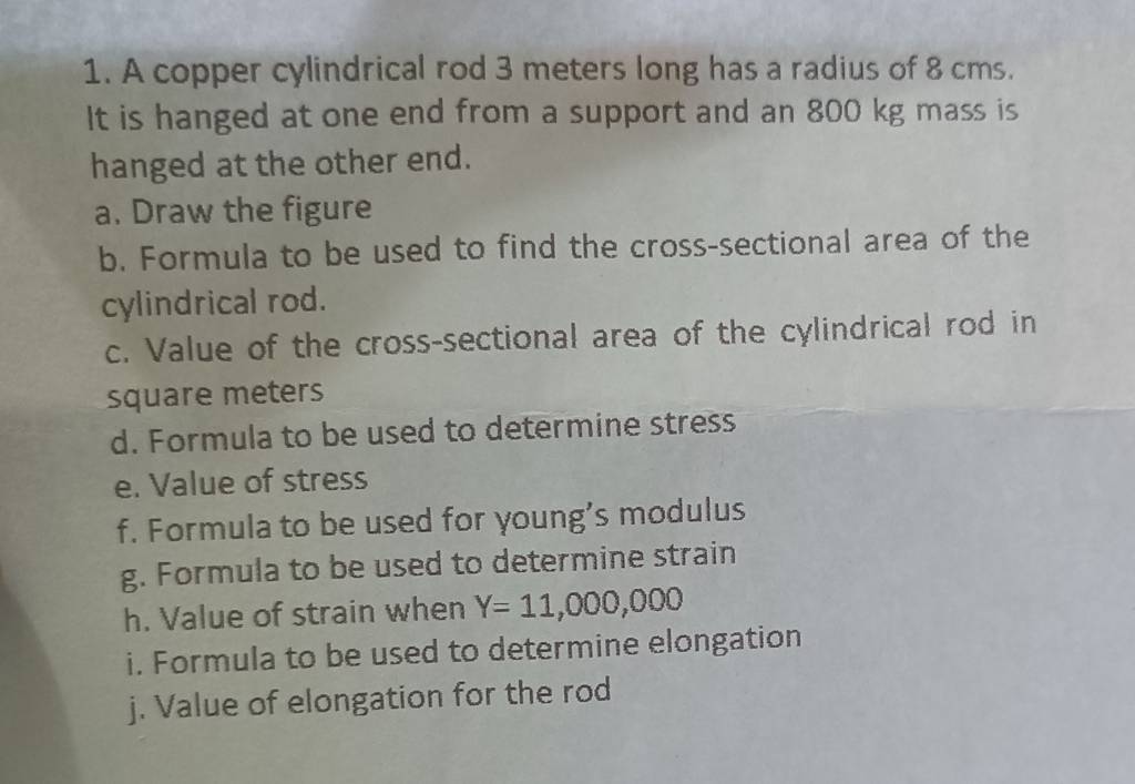 A copper cylindrical rod 3 meters long has a radius of 8 cms . It is hang..
