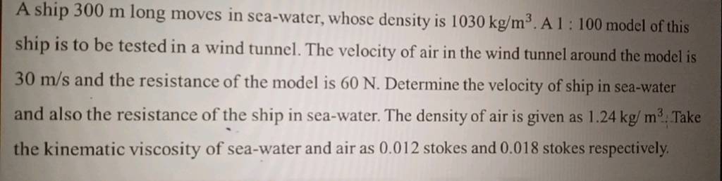 A ship 300 m long moves in sea-water, whose density is 1030 \mathrm{kg}