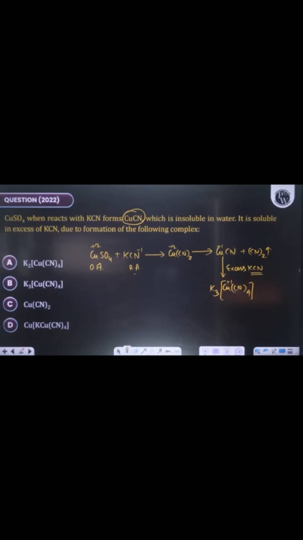 QUESTION (2022)(iv)CuSO4 when reacts with KCN forms CuCN which is inso..