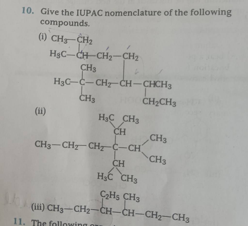 10. Give the IUPAC nomenclature of the following compounds.(i)CCCC(C)CC..