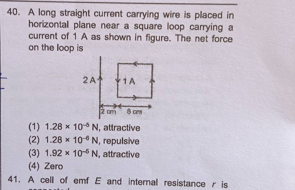 40. A long straight current carrying wire is placed in horizontal plane n..