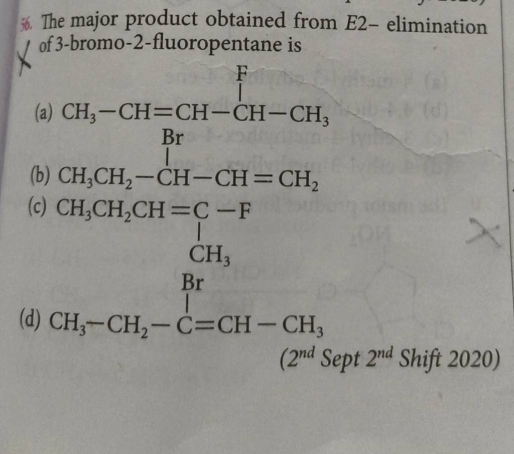 36. The major product obtained from E2- elimination of 3-bromo-2-fluorope..