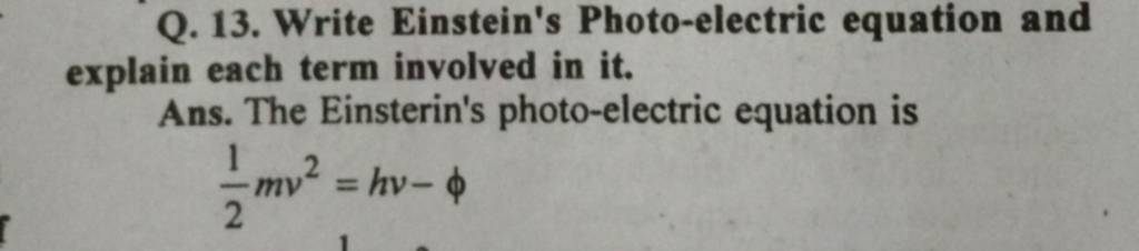 Q. 13. Write Einstein's Photo-electric equation and explain each term inv..