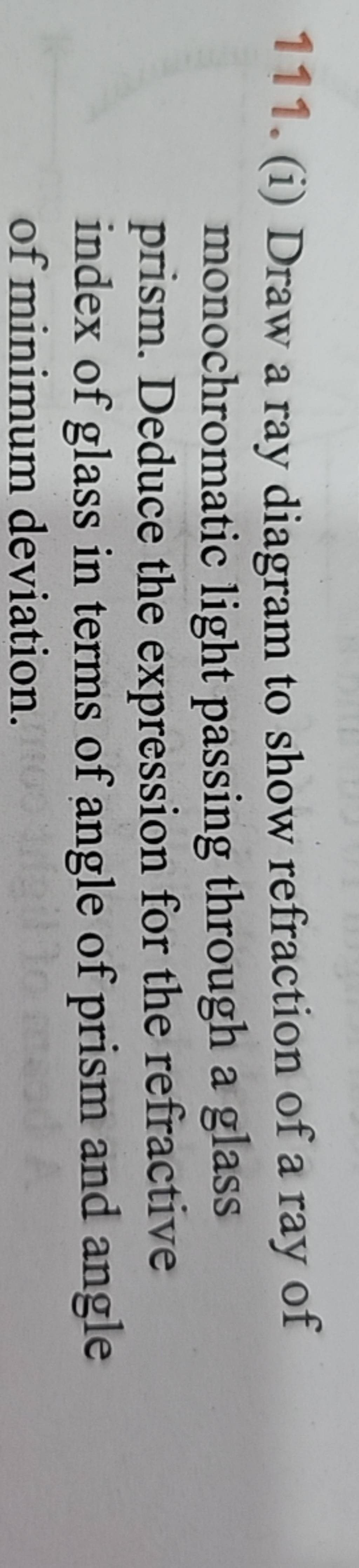 111. (i) Draw a ray diagram to show refraction of a ray of monochromatic