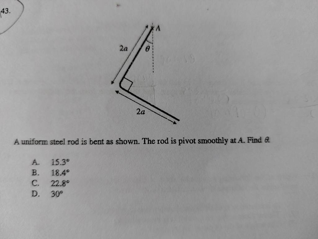 A uniform steel rod is bent as shown. The rod is pivot smoothly at A. Fin..