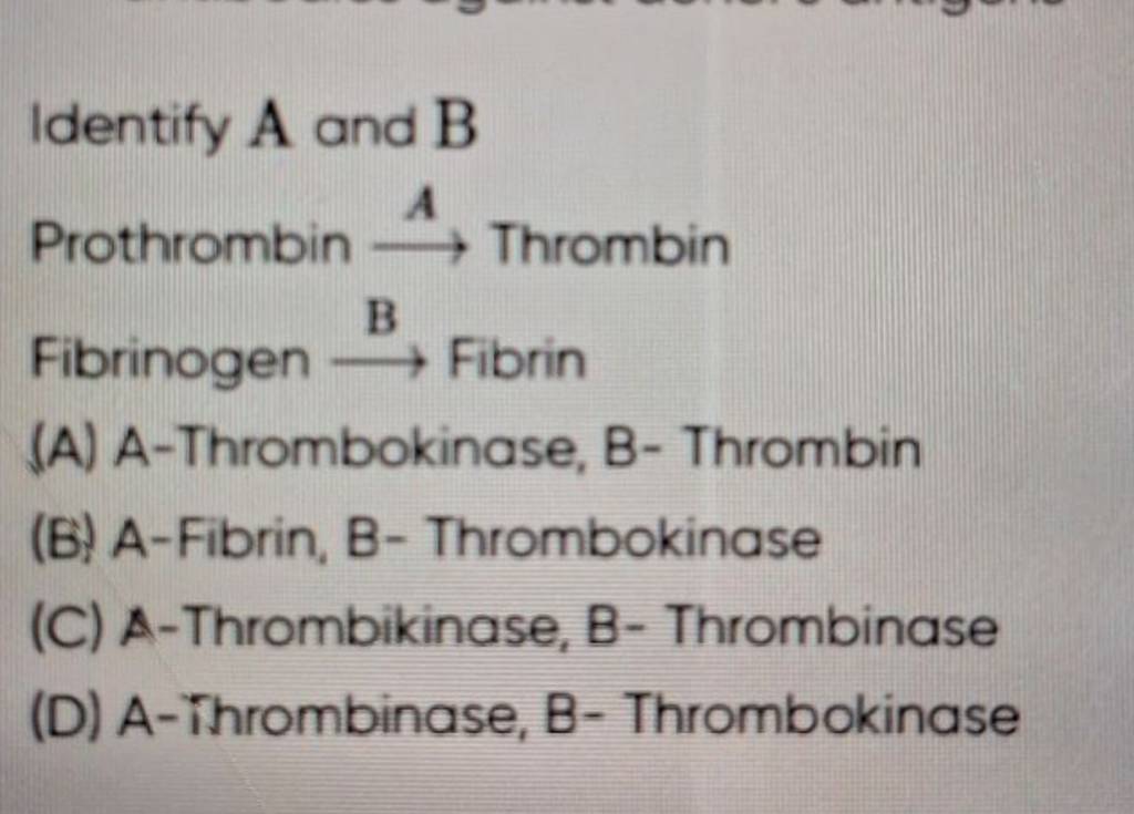 Identify A and B Prothrombin A Thrombin Fibrinogen B Fibrin | Filo