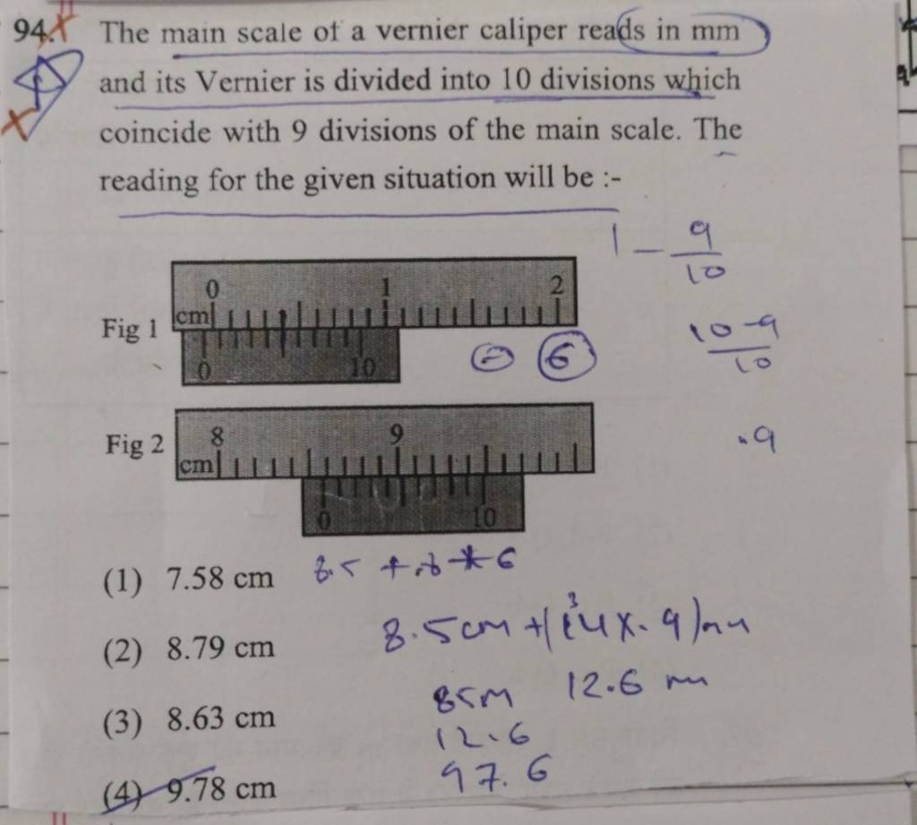 94. The main scale of a vernier caliper reads in mm and its Vernier is di..