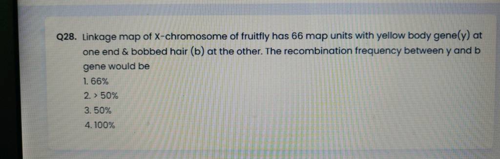 Q28. Linkage map of X-chromosome of fruitfly has 66 map units with yellow..