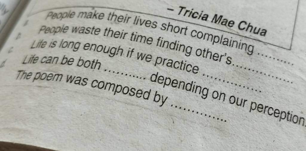 - Tricia Mae Chuapeople make their lives short complaining people waste