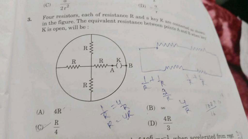 (C) 2r2a (D) K is open, will be :(A) 4R′(B) ∞(C) 4R (D) 34R | Filo