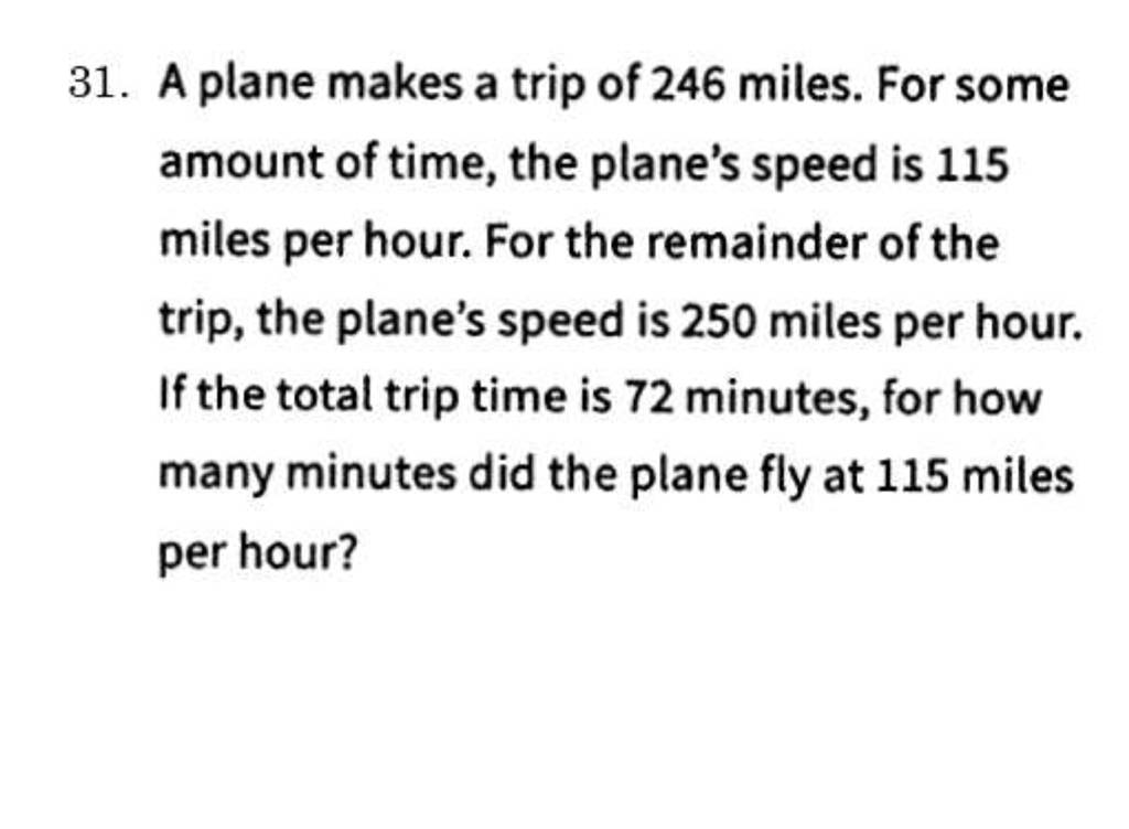 A plane makes a trip of \mathbf{2 4 6} miles. For some amount of time, th..