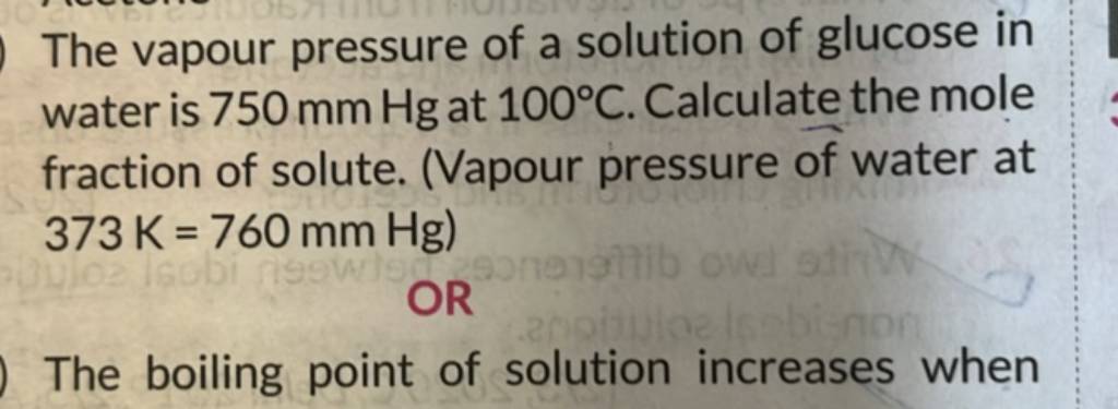 The vapour pressure of a solution of glucose in water is 750 mm Hg at 100..