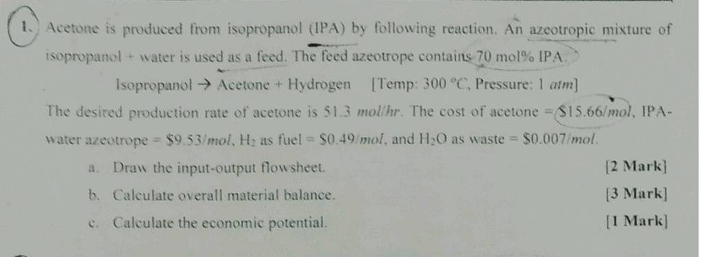Acetone is produced from isopropanol (IPA) by following reaction. An azeo..