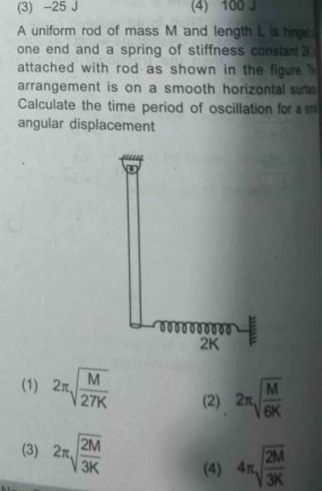 (3) -25 J(4) 100A uniform rod of mass M and length L is hirese: one en..