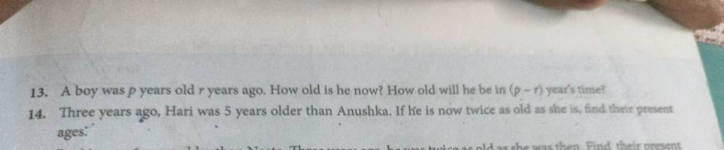 13. A boy was p years old r years ago. How old is he now? How old will he..