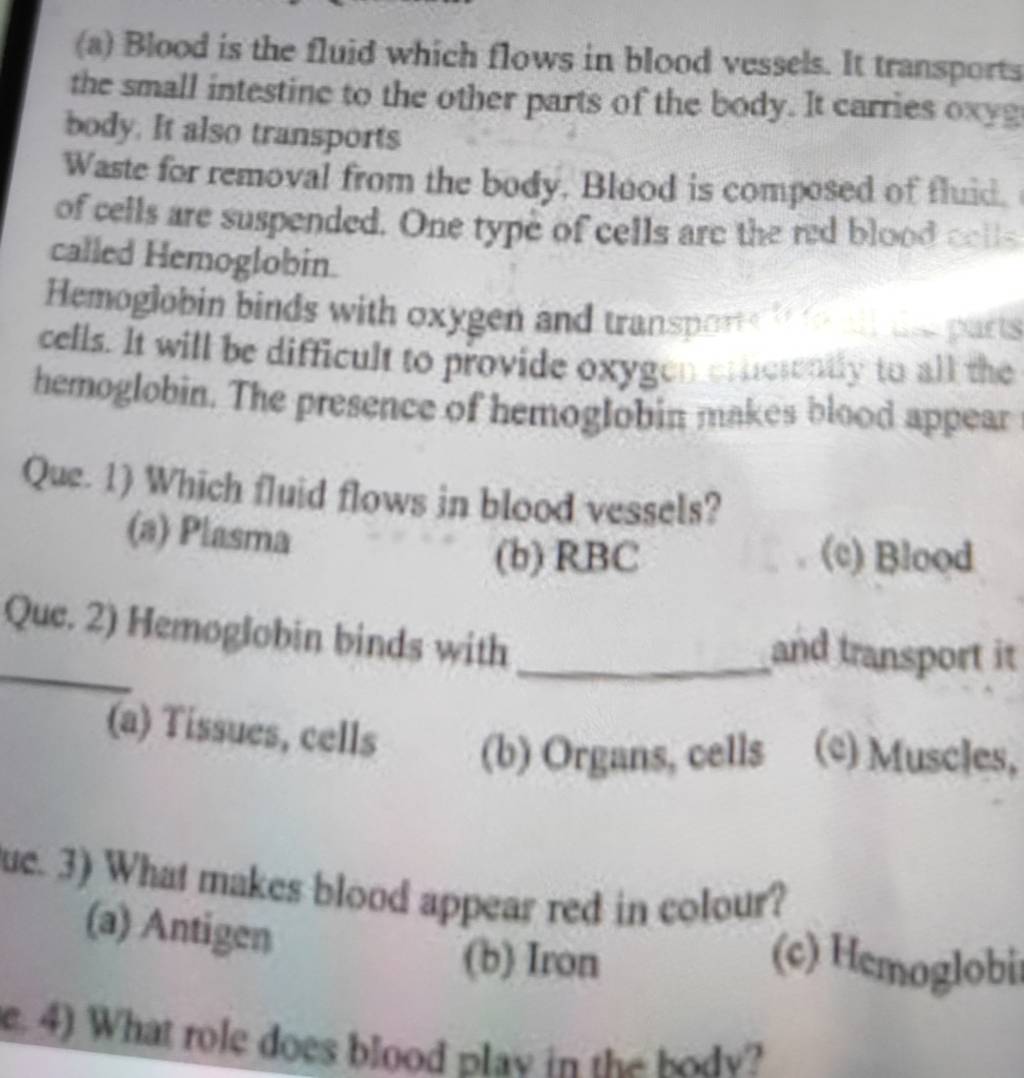 (a) Blood is the fluid which flows in blood vessels. It transports the sm..