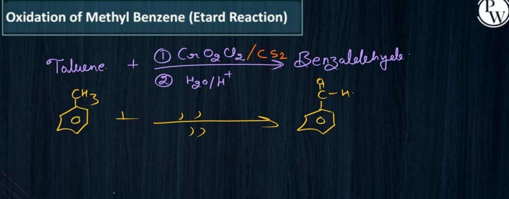 Oxidation of Methyl Benzene (Etard Reaction)Toluene + (2) H20 /H+(1) CrO..