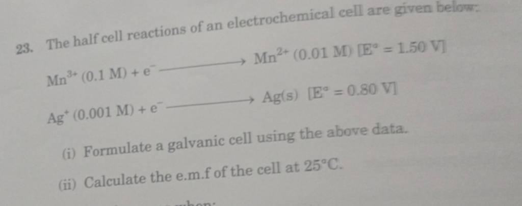 23. The half cell reactions of an electrochemical cell are given below:\..