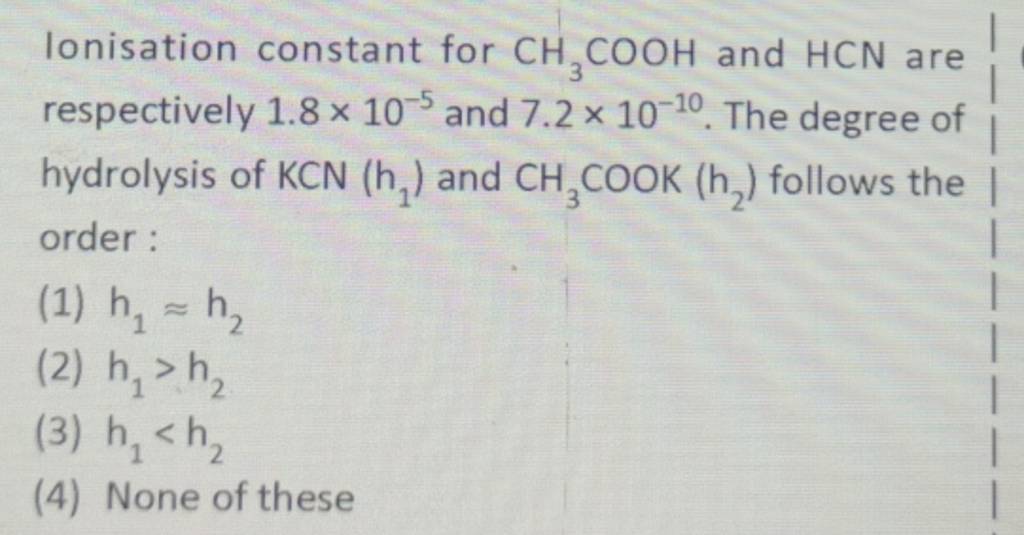 Ionisation constant for \mathrm{CH}{3} \mathrm{COOH} and HCN are respecti..