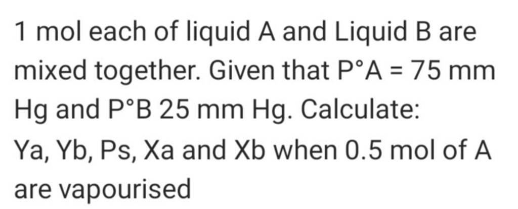 1 mol each of liquid A and Liquid B are mixed together. Given that P^{\ci..