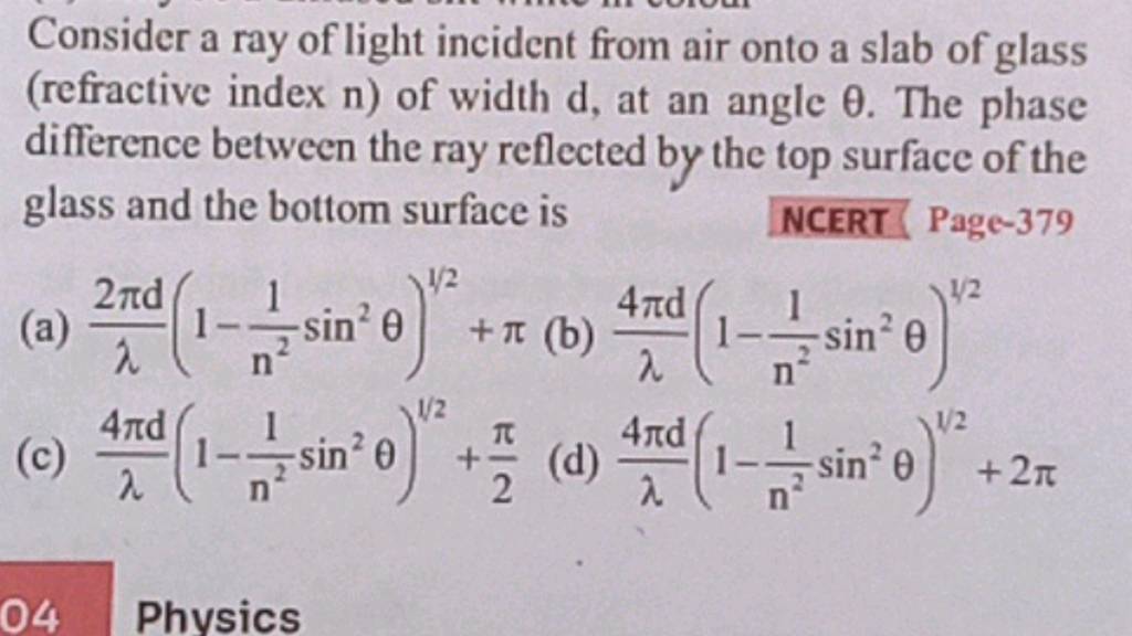 Consider a ray of light incident from air onto a slab of glass (refractiv..