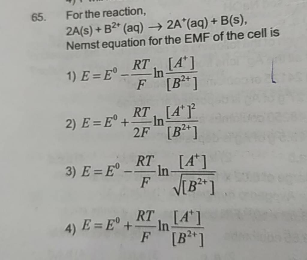 For the reaction, 2 A(s)+B^{2+}(a q) \rightarrow 2 A^{+}(a q)+B(s), Nemst..
