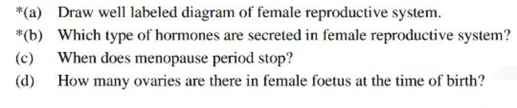 *(a) Draw well labeled diagram of female reproductive system.*(b) Which