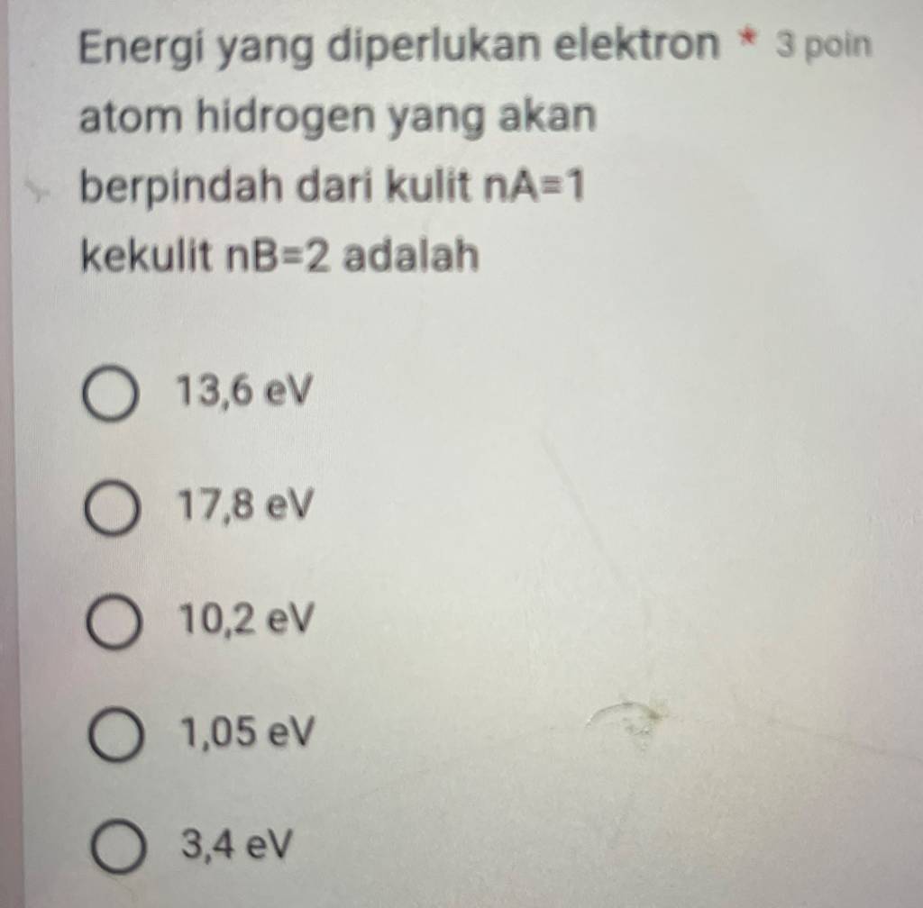 Energi yang diperlukan elektron3 poin atom hidrogen yang akan berpindah