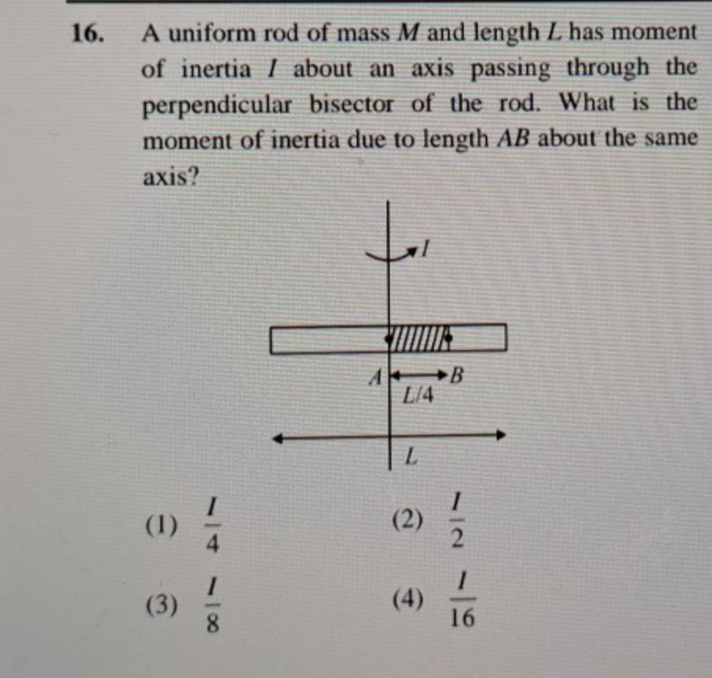 A uniform rod of mass M and length L has moment of inertia I about an axi..
