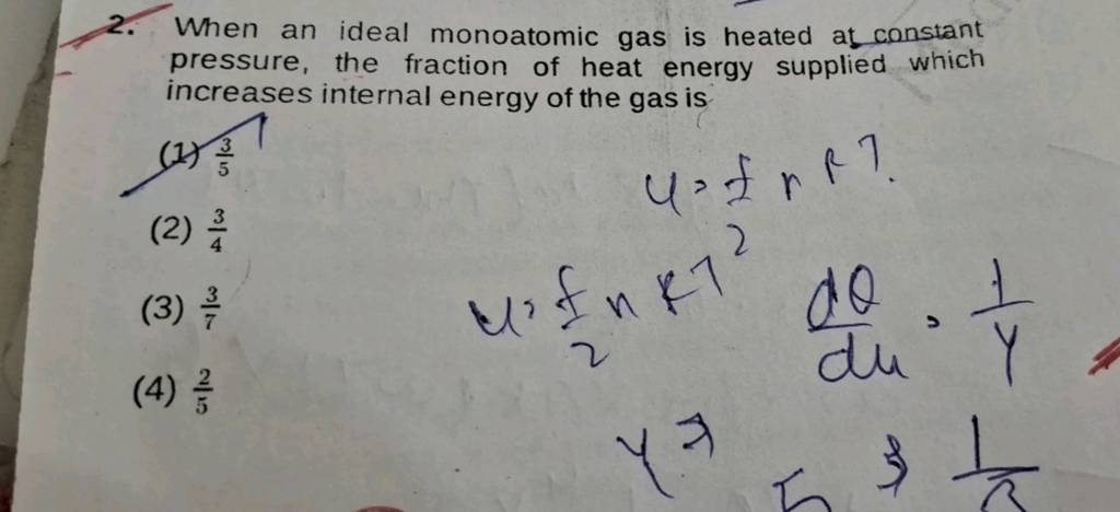 When an ideal monoatomic gas is heated at constant pressure, the fraction..