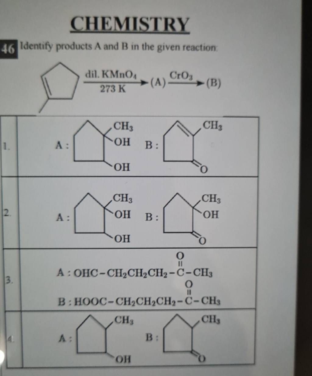 CHEMISTRY46 Identify products A and B in the given reaction dil. KMnO4