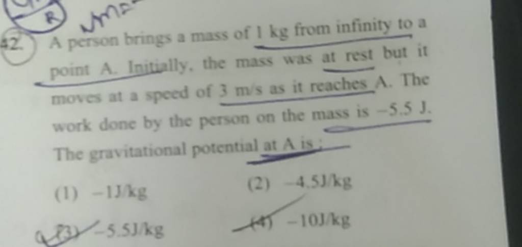 42. A person brings a mass of 1 kg from infinity to a point A Initially,