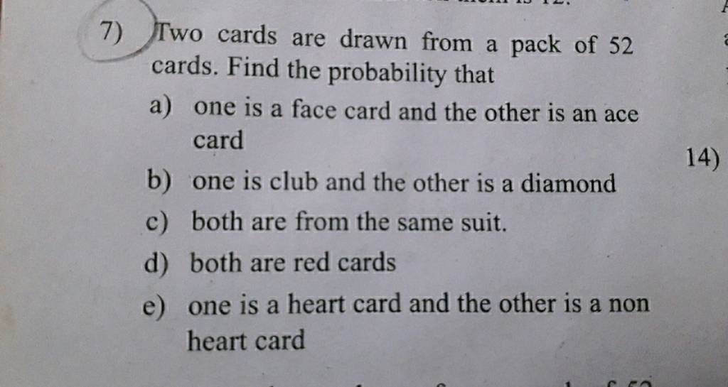 7) Two cards are drawn from a pack of 52 cards. Find the probability that..