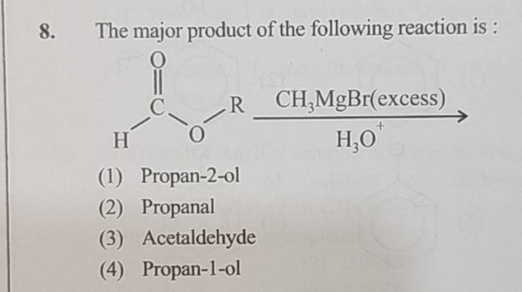 The major product of the following reaction is : HCO O−RCH3 MgBr (excess)..