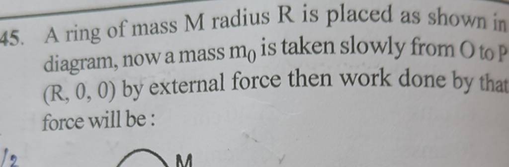45. A ring of mass M radius R is placed as shown in diagram, now a mass m..