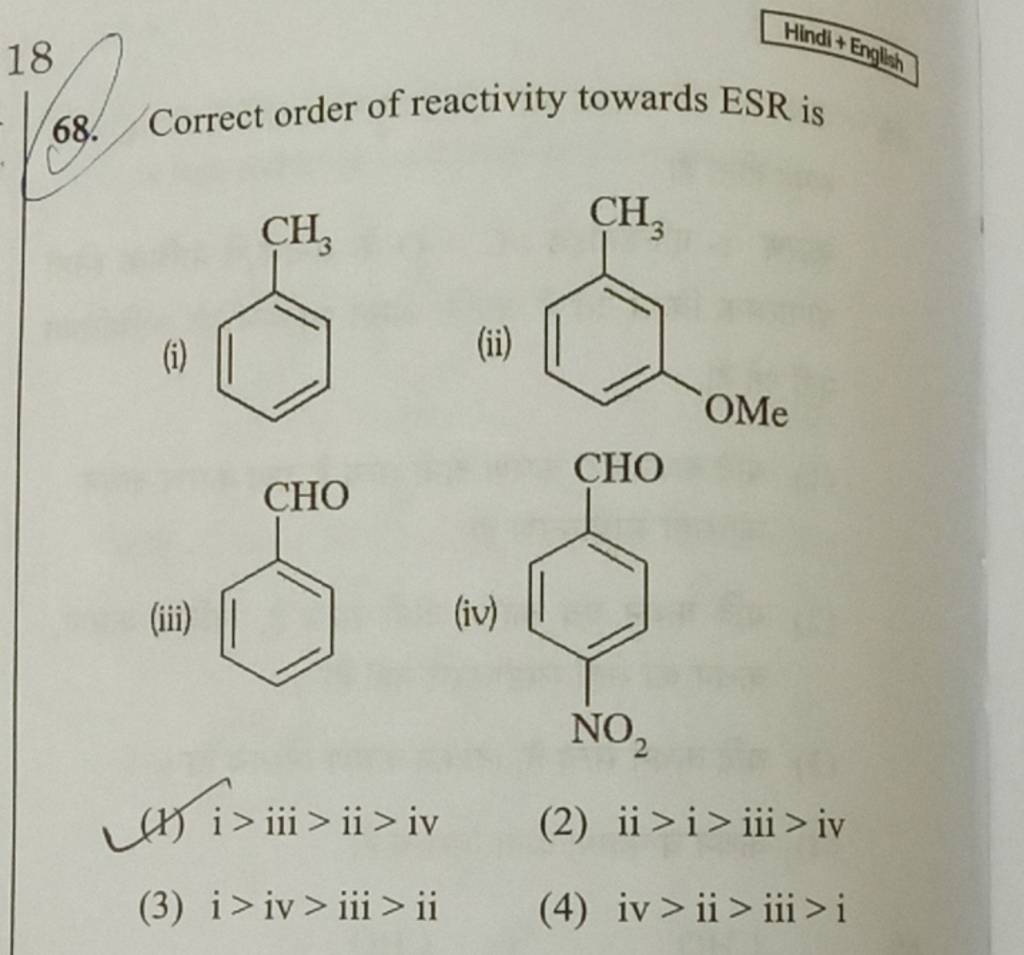 18 68 Correct Order Of Reactivity Towards Esr Is I Cc1ccccc1 Ii Coc1
