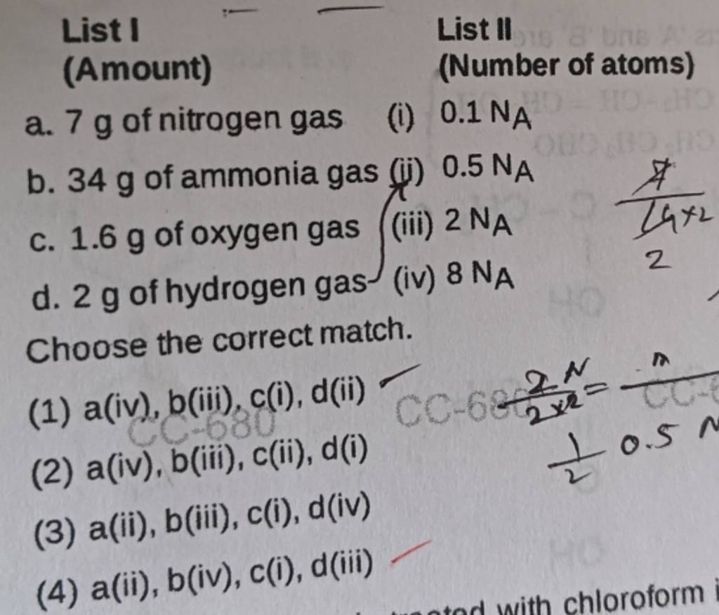 List I (Amount) a. 7 g of nitrogen gas b. 34 g of ammonia gas c. 1.6 g of..
